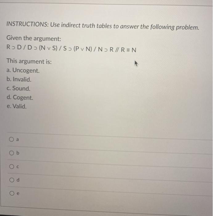 Solved INSTRUCTIONS: Use indirect truth tables to answer the | Chegg.com