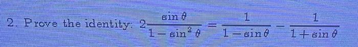 Solved 2. Prove the identity: 2 sin d 1- sin - sind 1 1+ sin | Chegg.com