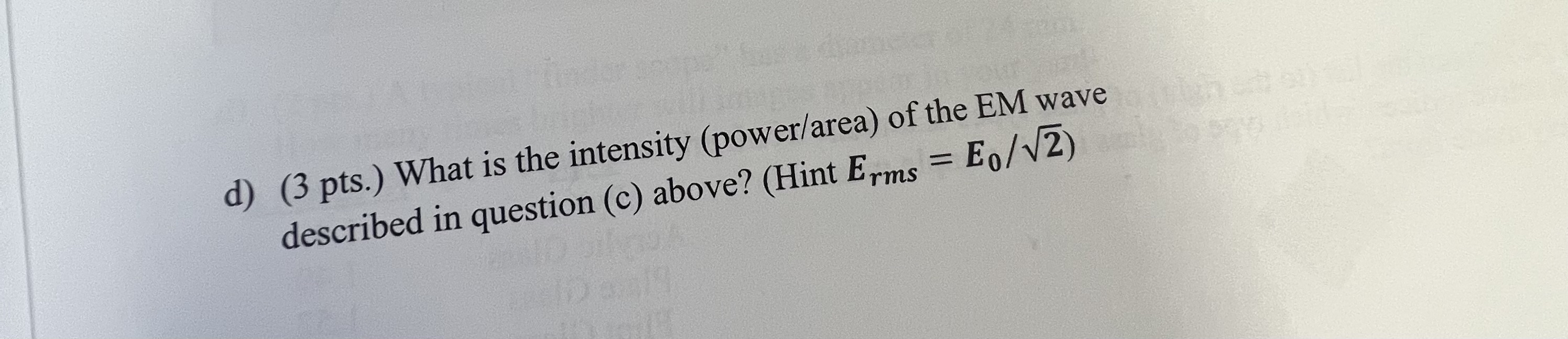 Solved d) (3 pts.) What is the intensity (power/area) of | Chegg.com Solved d) (3 pts.) What is the intensity (power/area) of | Chegg.com