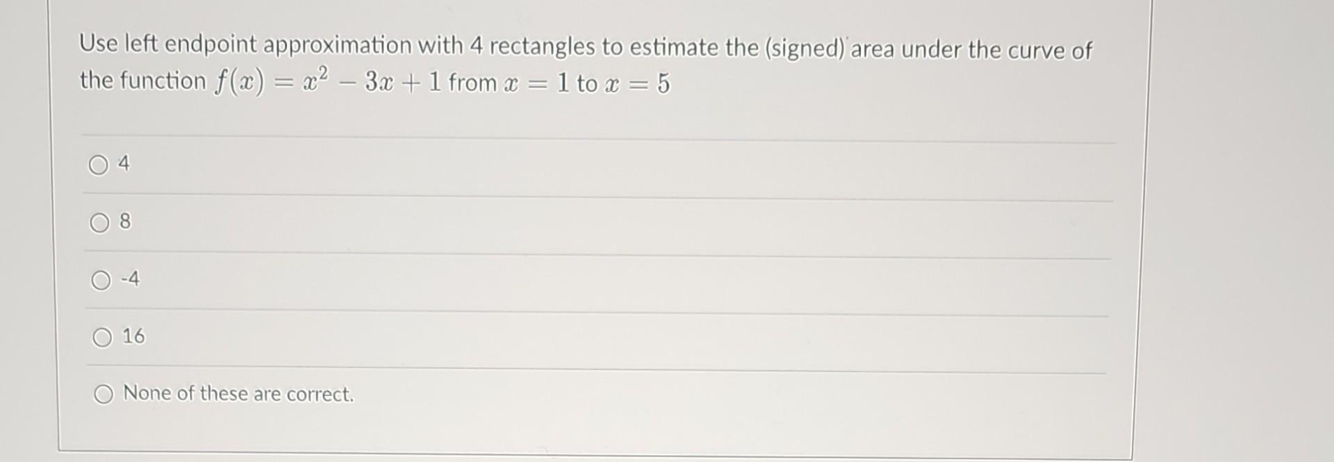 Solved Use left endpoint approximation with 4 rectangles to | Chegg.com