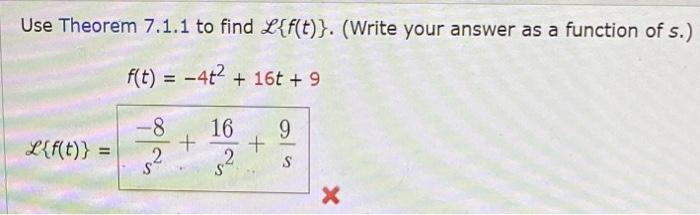 Solved Use Theorem 7.1.1 to find L{f(t)}. (Write your answer | Chegg.com