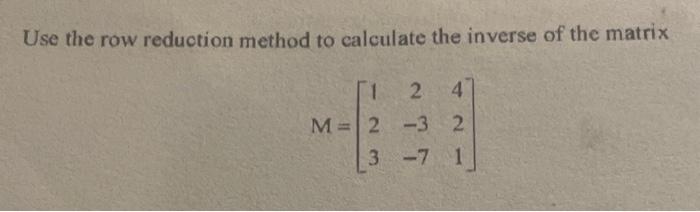 Solved Use the row reduction method to calculate the inverse | Chegg.com