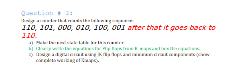 Solved Question # 2:Design a counter that counts the | Chegg.com
