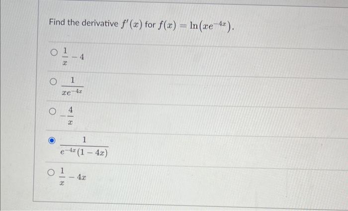 Solved Nd The Derivative F′ X For F X Ln Xe−4x X1−4