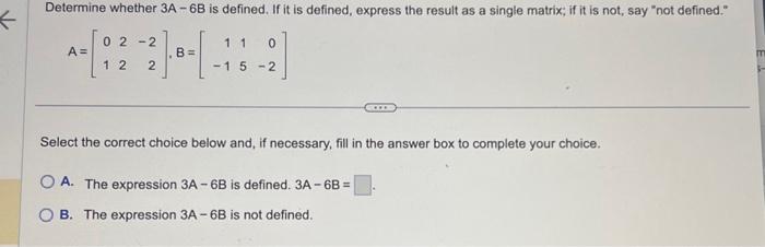 Solved Determine whether 3A−6B is defined. If it is defined, | Chegg.com