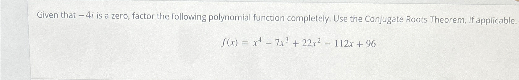 Solved Given that -4i ﻿is a zero, factor the following | Chegg.com