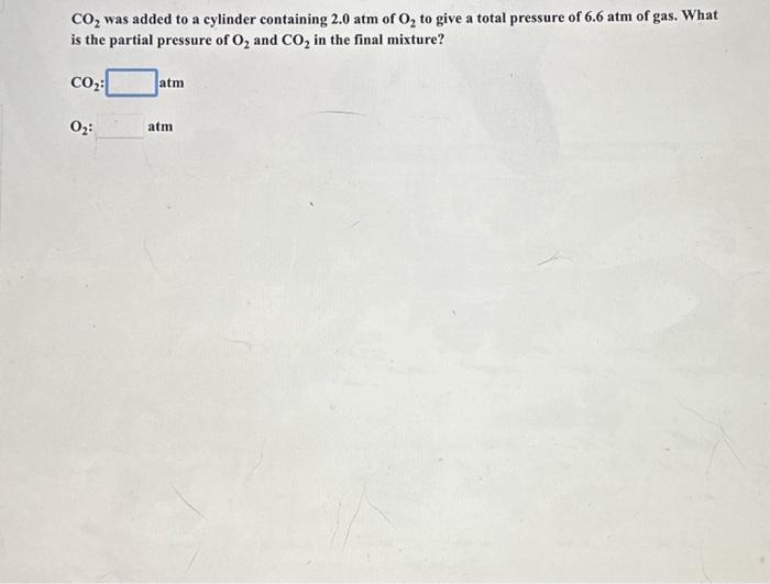 Solved CO2 was added to a cylinder containing 2.0 atm of O2 | Chegg.com