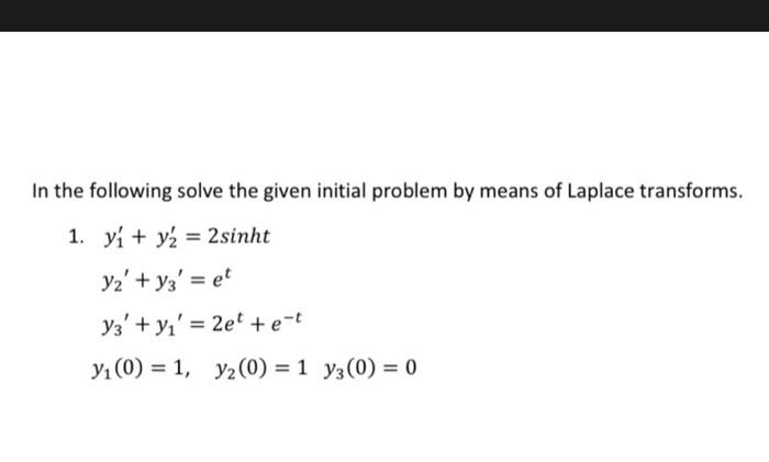 Solved In the following solve the given initial problem by | Chegg.com