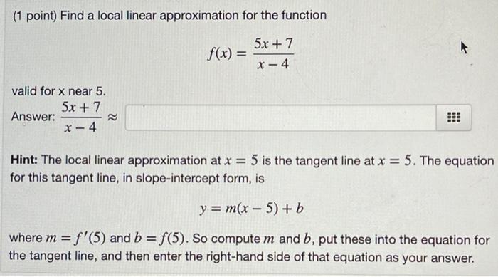 Solved (1 point) Find a local linear approximation for the | Chegg.com
