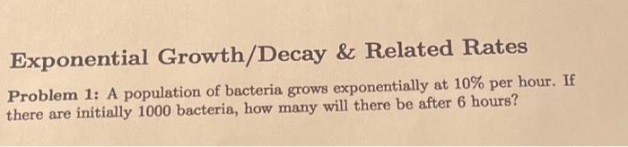 Solved Exponential Growth/Decay \\& Related Rates Problem 1: | Chegg.com