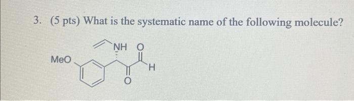 Solved (5 pts) What is the systematic name of the following | Chegg.com