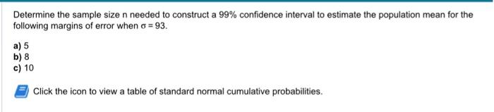 Solved Determine the sample size n needed to construct a 99% | Chegg.com