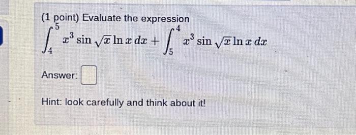 Solved (1 point) Evaluate the expression \\[ \\int_{4}^{5} | Chegg.com