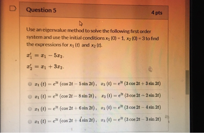 Solved Question 5 4 pts Use an eigenvalue method to solve | Chegg.com