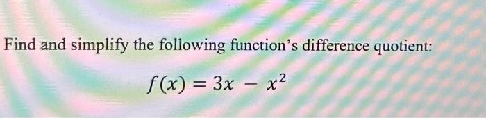Solved Find and simplify the following function's difference | Chegg.com