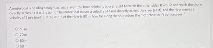Solved A motorboat is heading straight across a river (the | Chegg.com