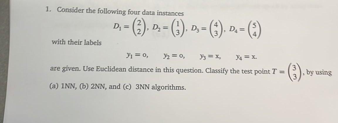 Solved 1. Consider the following four data instances | Chegg.com