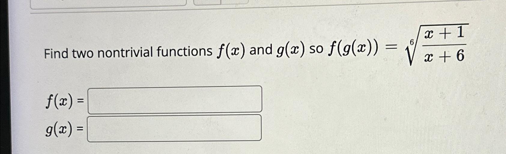 Solved Find two nontrivial functions f(x) ﻿and g(x) ﻿so | Chegg.com