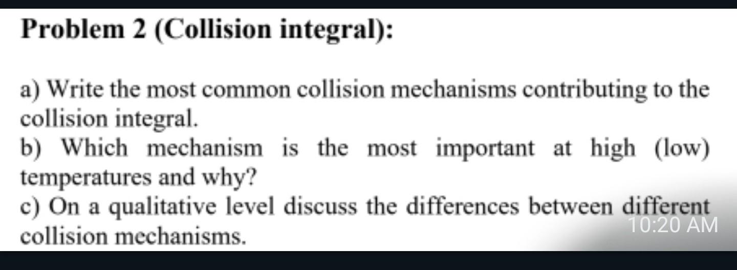 Solved Problem 2 (Collision integral): a) Write the most | Chegg.com