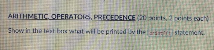 Solved ARITHMETIC, OPERATORS, PRECEDENCE (20 points, 2 | Chegg.com