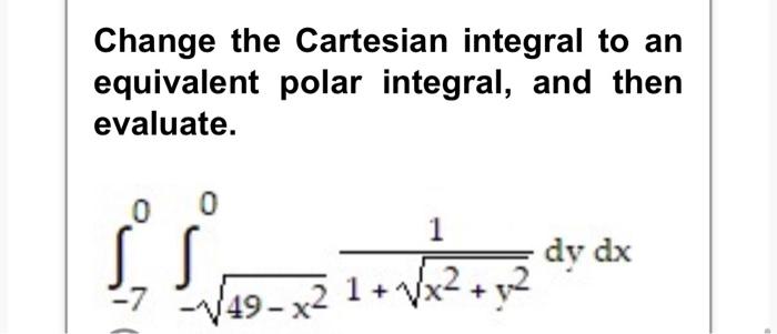 Solved Change the Cartesian integral to an equivalent polar | Chegg.com