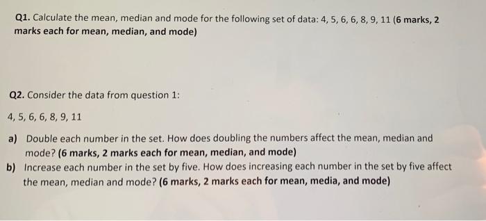 Solved Q1. Calculate the mean, median and mode for the | Chegg.com