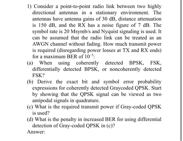 [Solved]: 1) Consider a point-to-point radio link between t