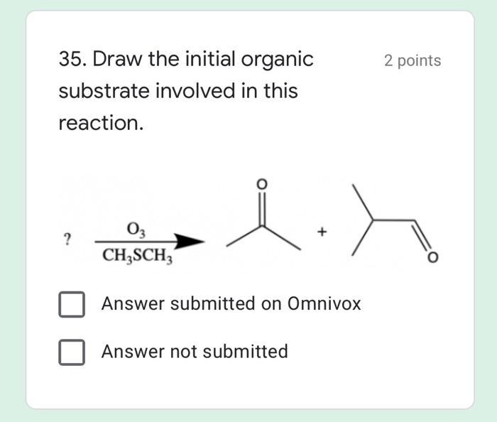 Solved 2 points 35. Draw the initial organic substrate | Chegg.com