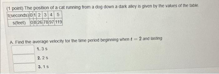 Solved (1 point) The position of a cat running from a dog | Chegg.com