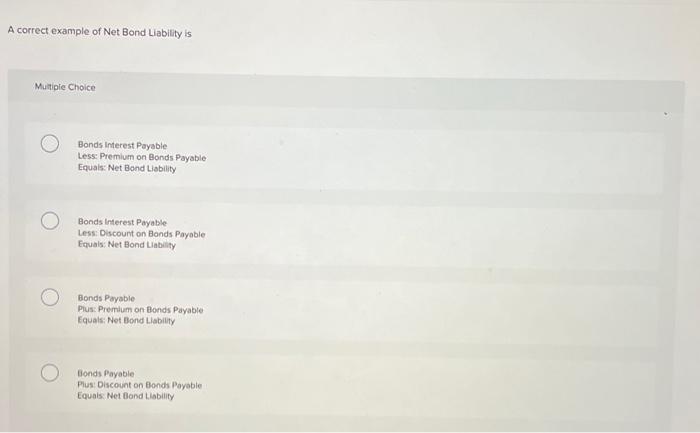 Solved A correct example of Net Bond Liability is Muttiple | Chegg.com