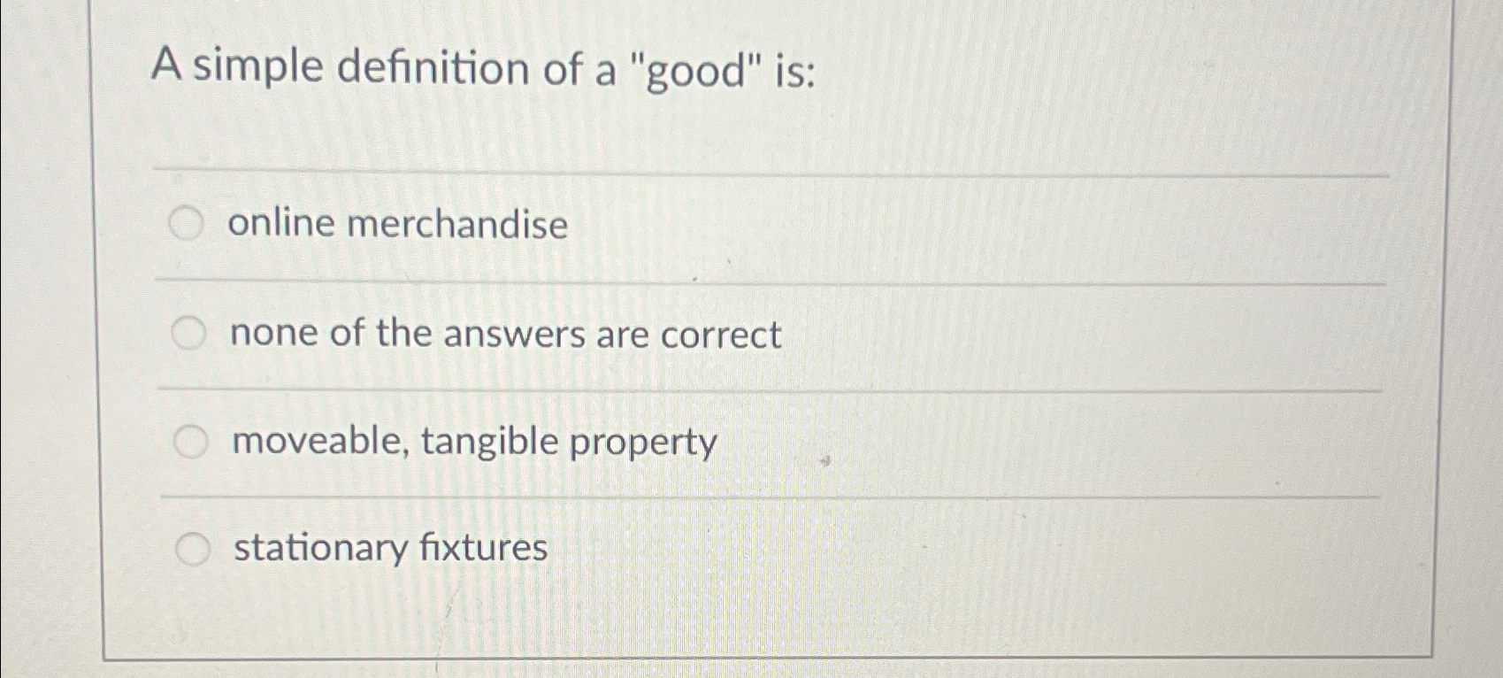 Solved A simple definition of a "good" is:online | Chegg.com