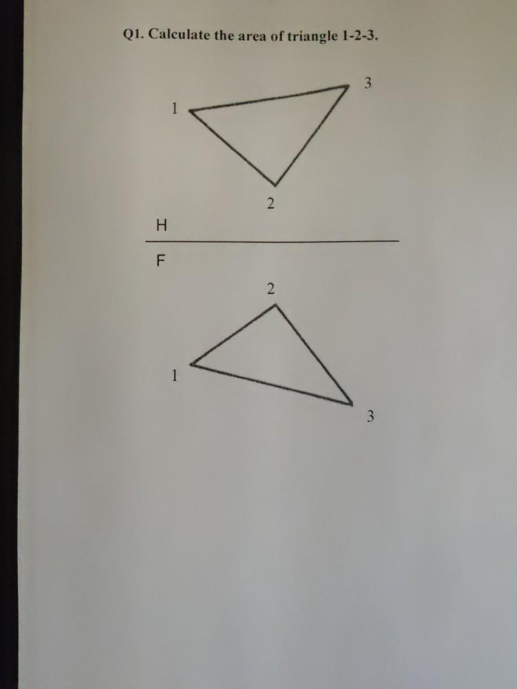 Solved Q1. Calculate the area of triangle 1-2-3. 3 1 2 H וד | Chegg.com