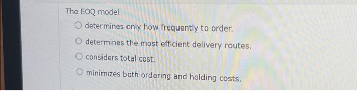 Solved The EOQ model determines only how frequently to | Chegg.com