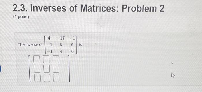 Solved 2.3. Inverses of Matrices: Problem 2 (1 point) The | Chegg.com