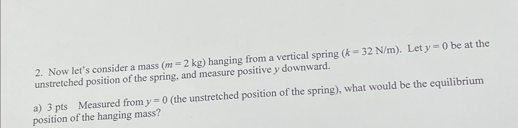Solved Now let's consider a mass ( m=2kg ) ﻿hanging from a | Chegg.com