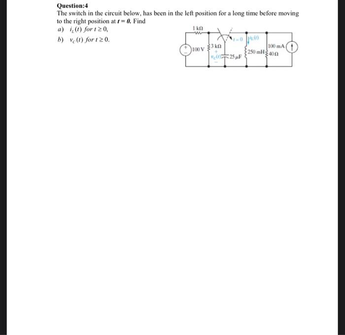 Solved Question:4 The switch in the circuit below, has been | Chegg.com