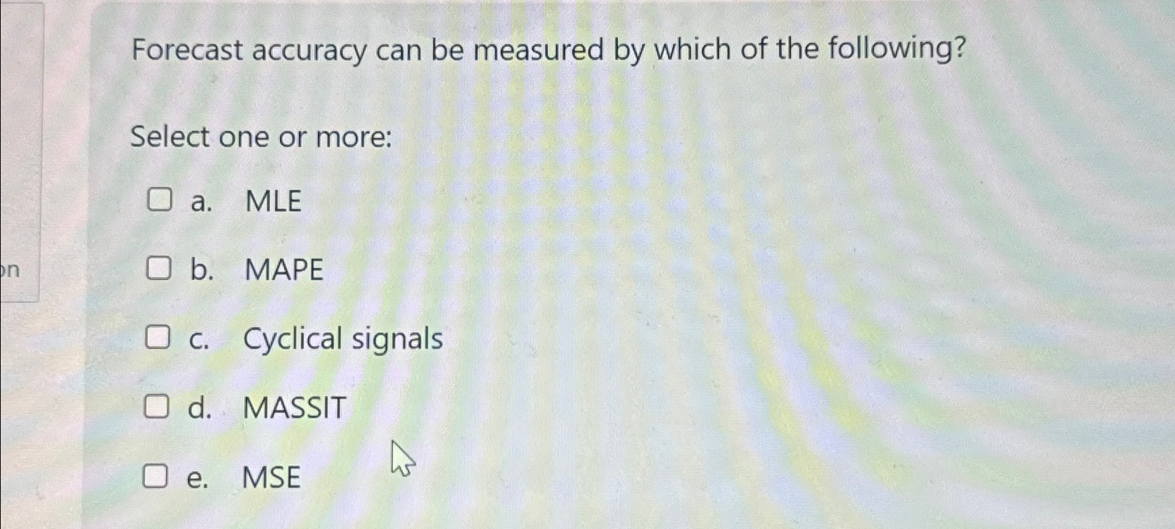 Solved Forecast accuracy can be measured by which of the | Chegg.com