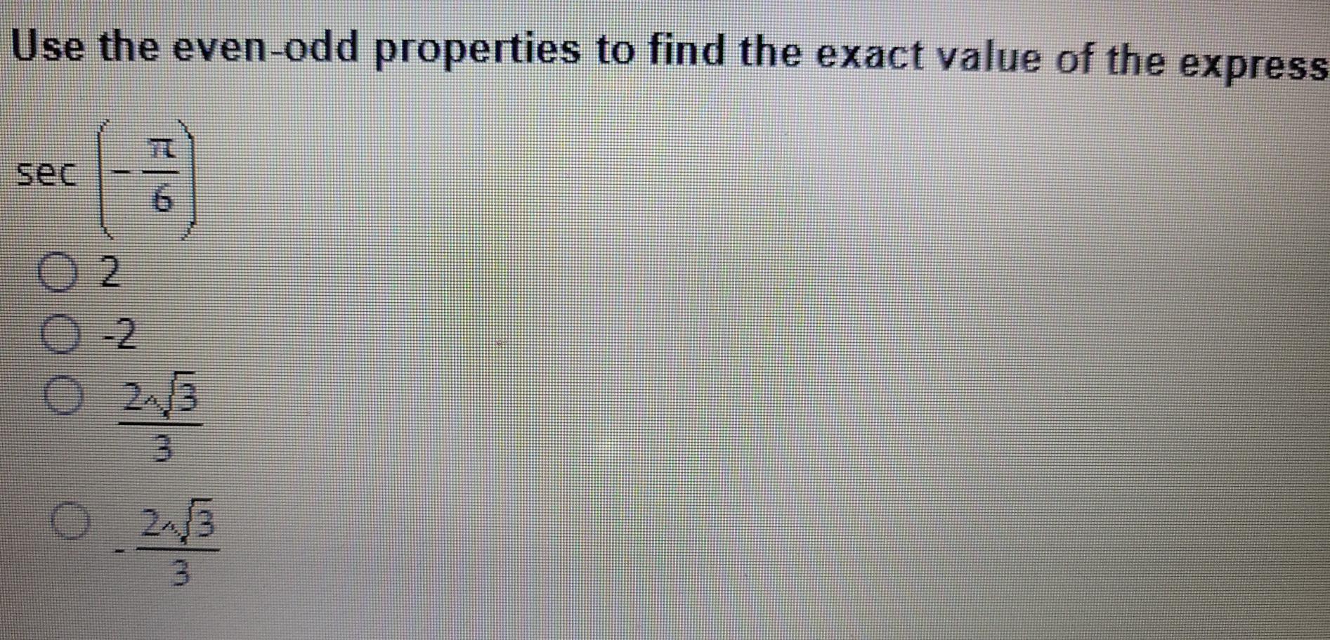 Solved Use the even-odd properties to find the exact value | Chegg.com