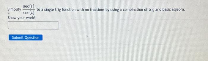 Solved Simplify csc(t)sec(t) to a single trig function with | Chegg.com