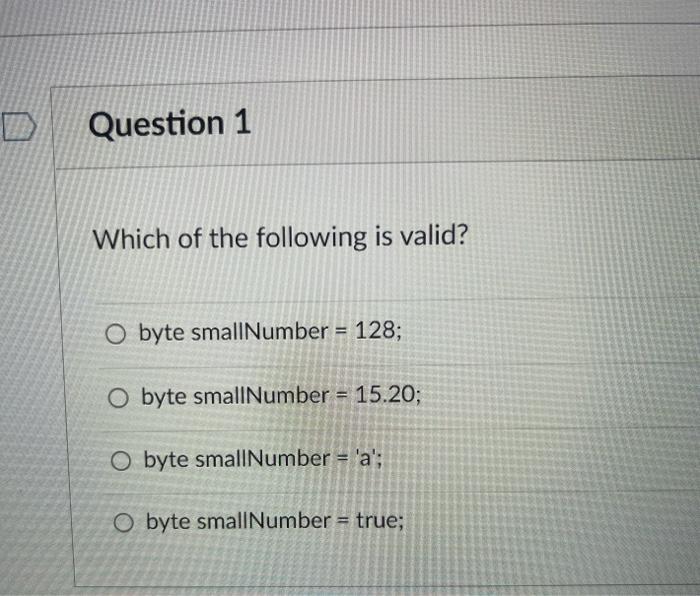 Solved Which of the following is valid? byte smallNumber | Chegg.com