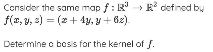 Solved Consider the map f:R3→R2 defined by | Chegg.com