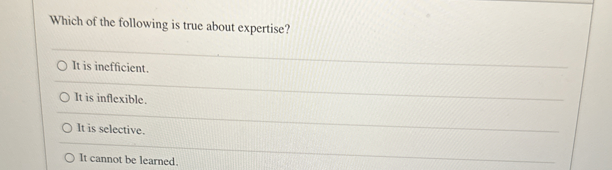 Solved Which of the following is true about expertise?It is | Chegg.com