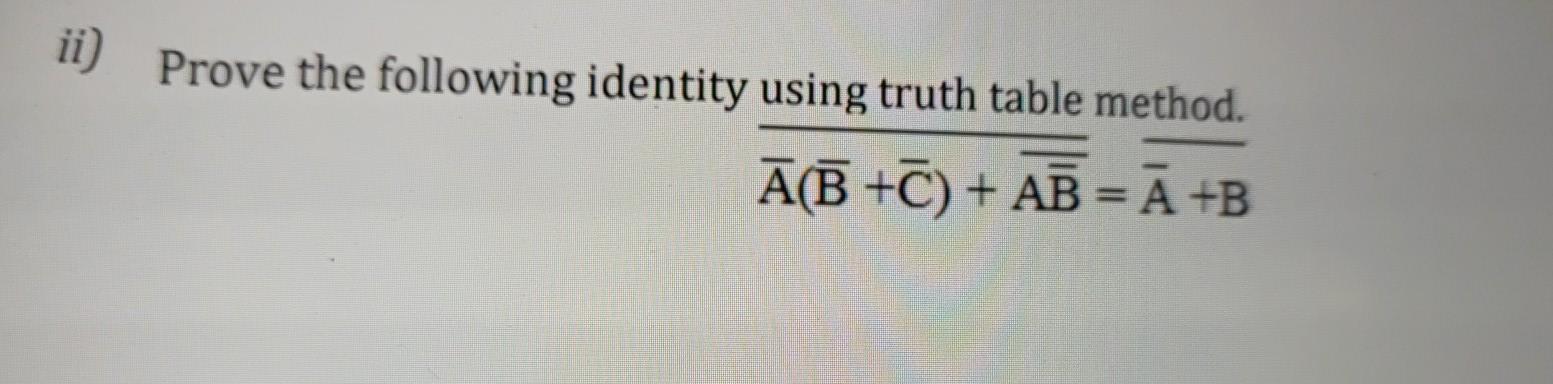 Solved ii) Prove the following identity using truth table | Chegg.com