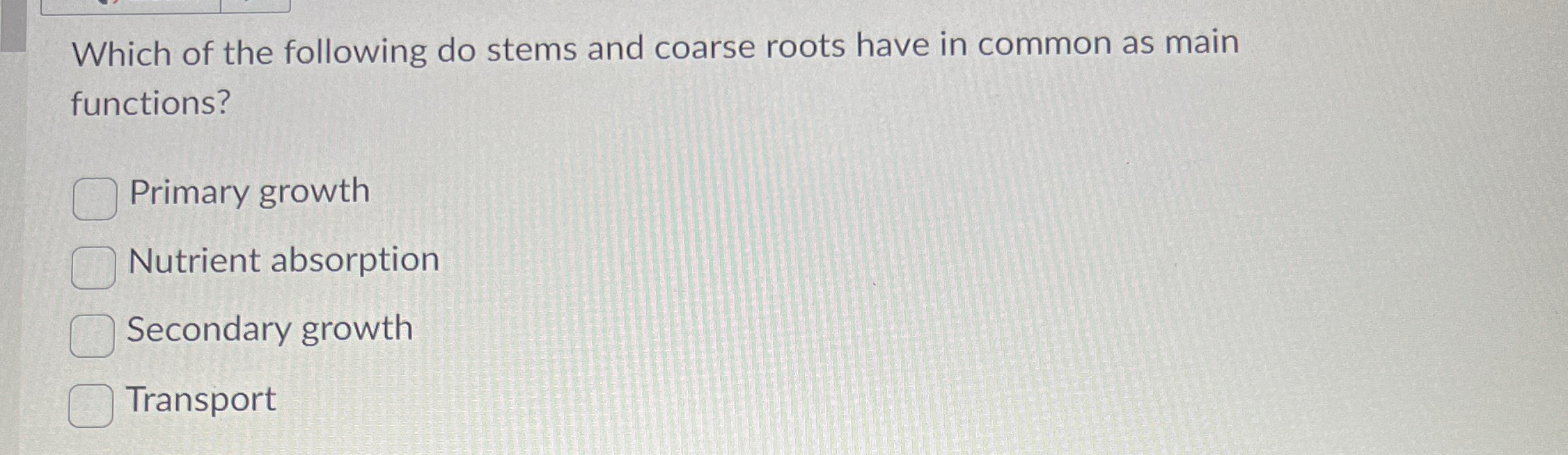 Solved Which of the following do stems and coarse roots have | Chegg.com