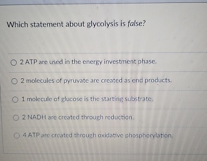 Solved Which statement about glycolysis is false?2 ﻿ATP are | Chegg.com