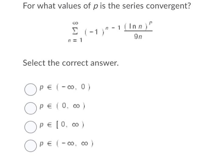 Solved For what values of p is the series convergent? Σ | Chegg.com