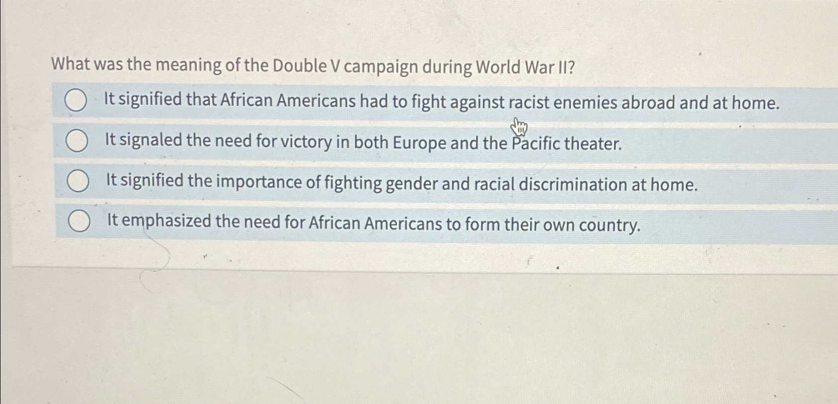 Solved What was the meaning of the Double V campaign during | Chegg.com