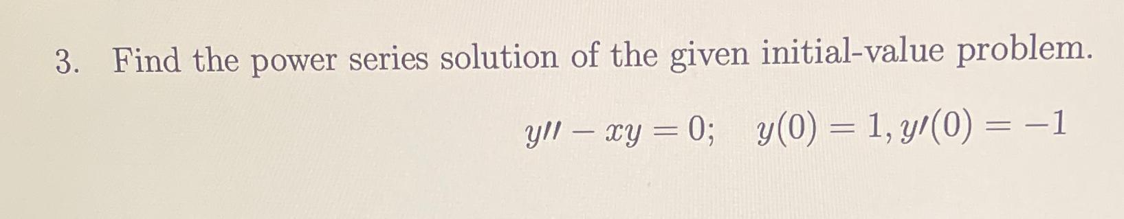 Solved Find the power series solution of the given | Chegg.com