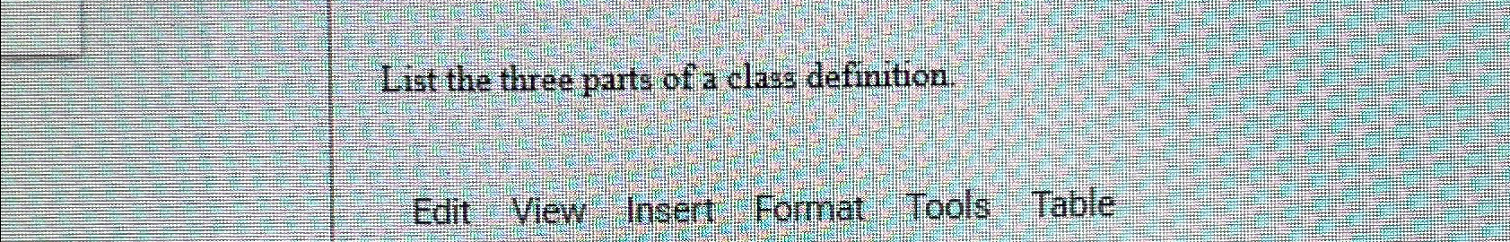 Solved List the three parts of a class definition. | Chegg.com