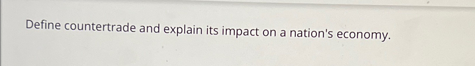 Solved Define countertrade and explain its impact on a | Chegg.com